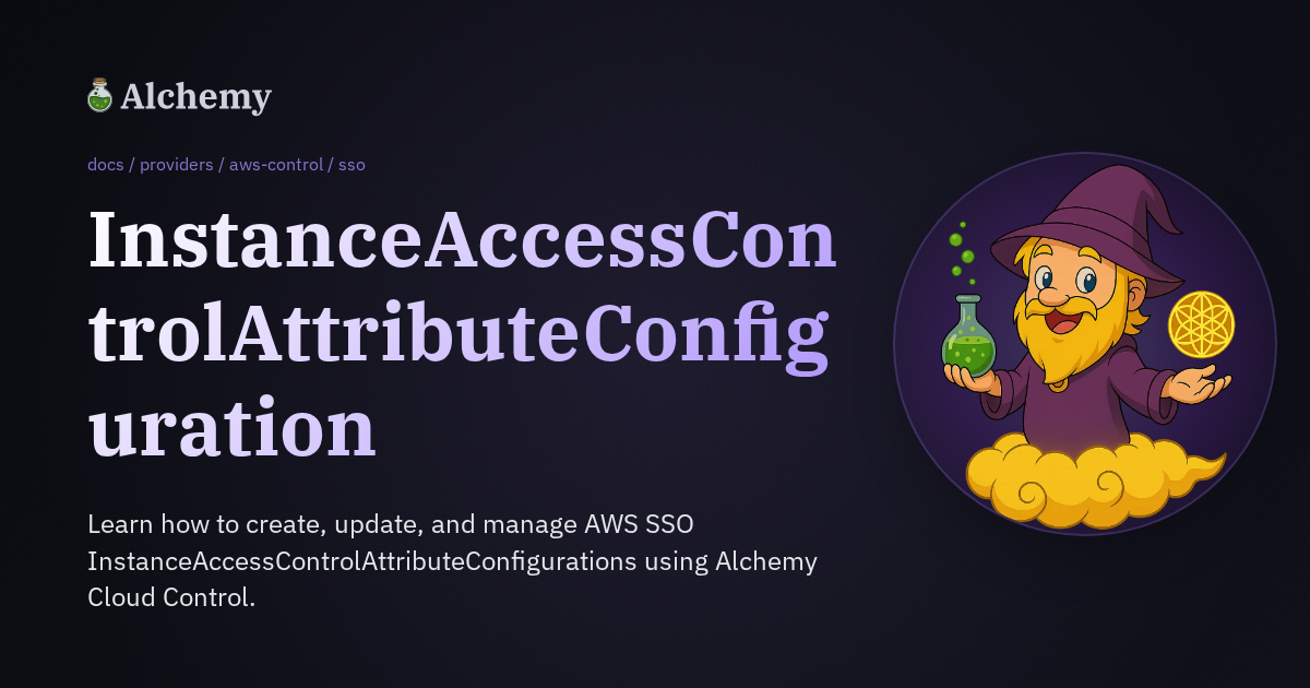 InstanceAccessControlAttributeConfiguration | Alchemy